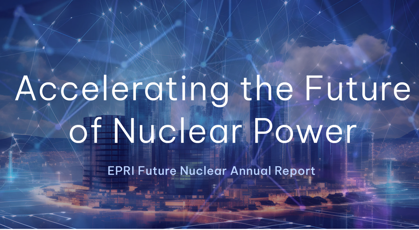 Advanced Nuclear Technology Research & Solutions | EPRI